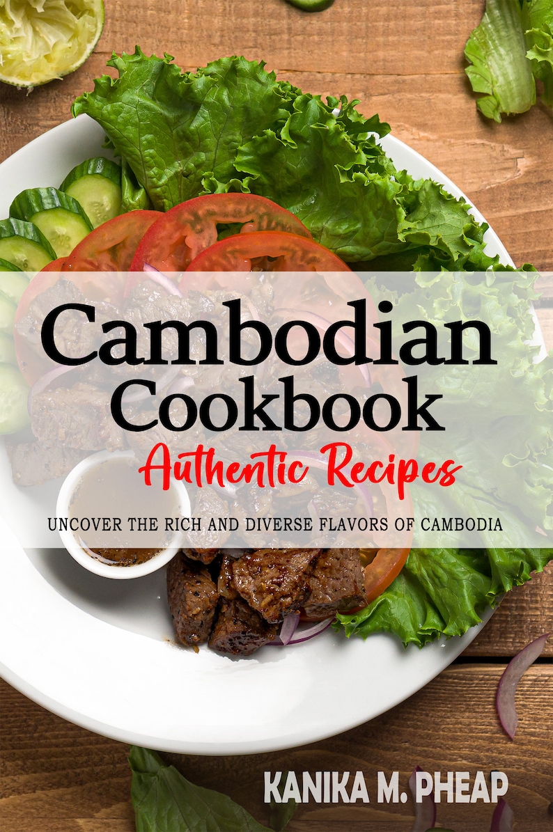 Cambodian Cookbook - Uncover the Rich and Diverse Flavors of Cambodia ...