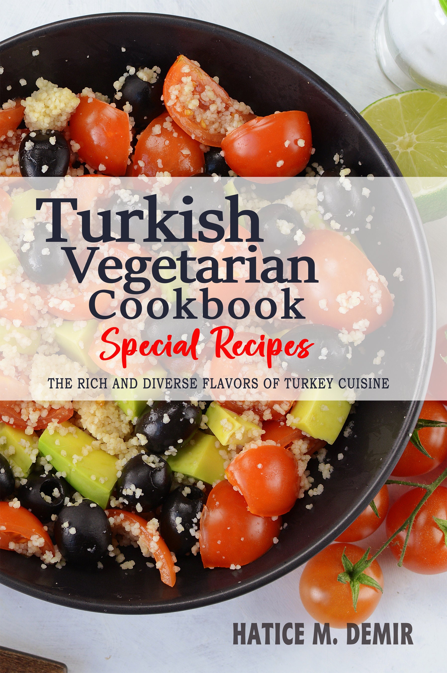Turkish Vegetarian Cookbook - the Rich and Diverse Flavors of Turkey ...