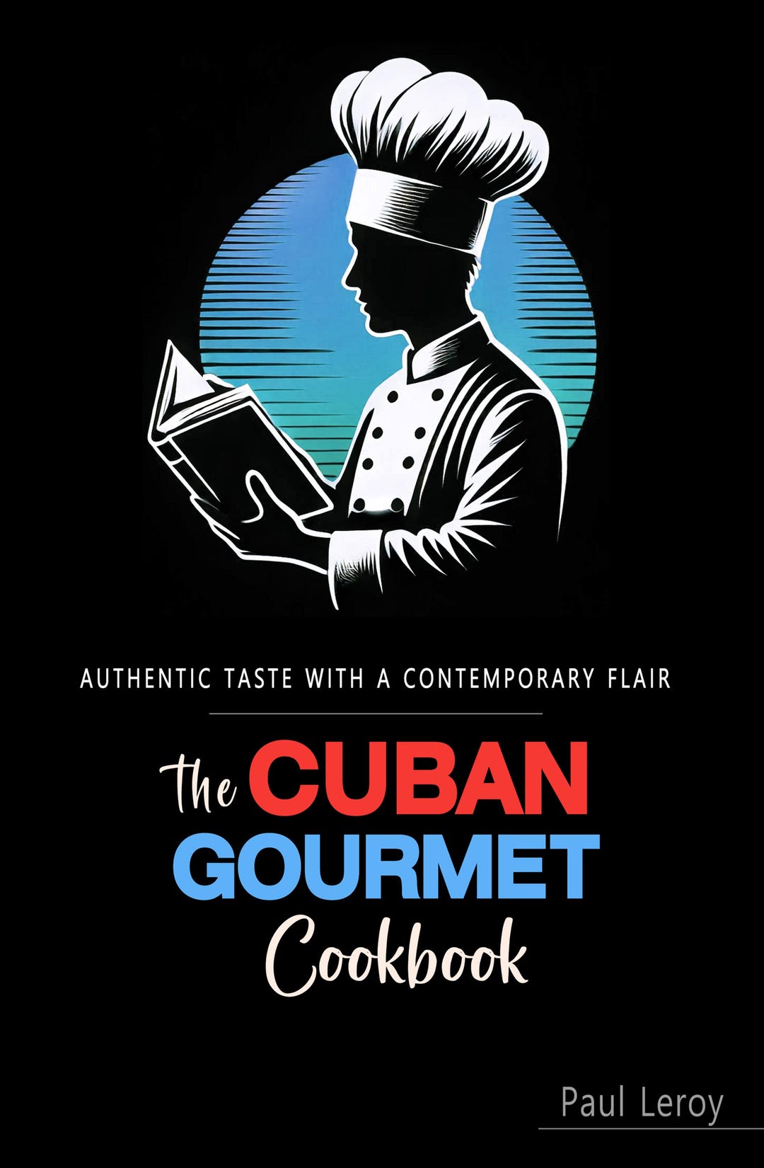 The Cuban Gourmet Cookbook . Real Recipes From Cuba . Authentic Cuban ...