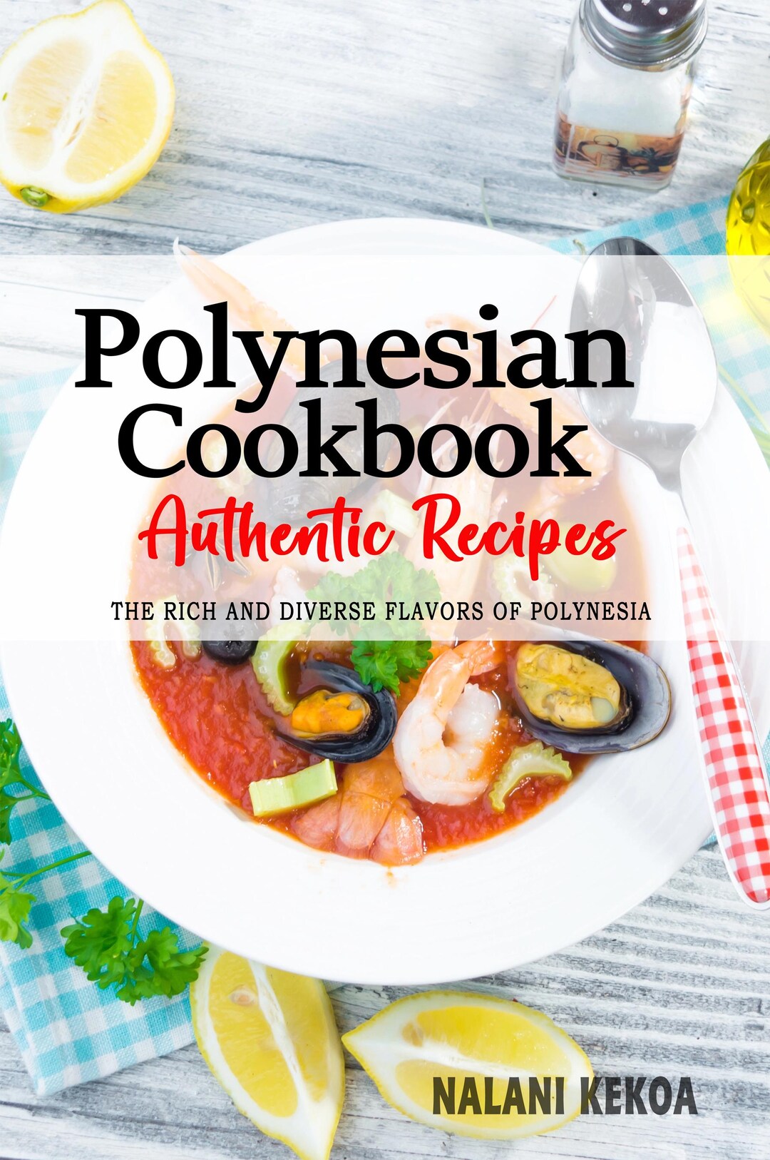 Polynesian Cookbook - Uncover the Rich and Diverse Flavors of Polynesia ...