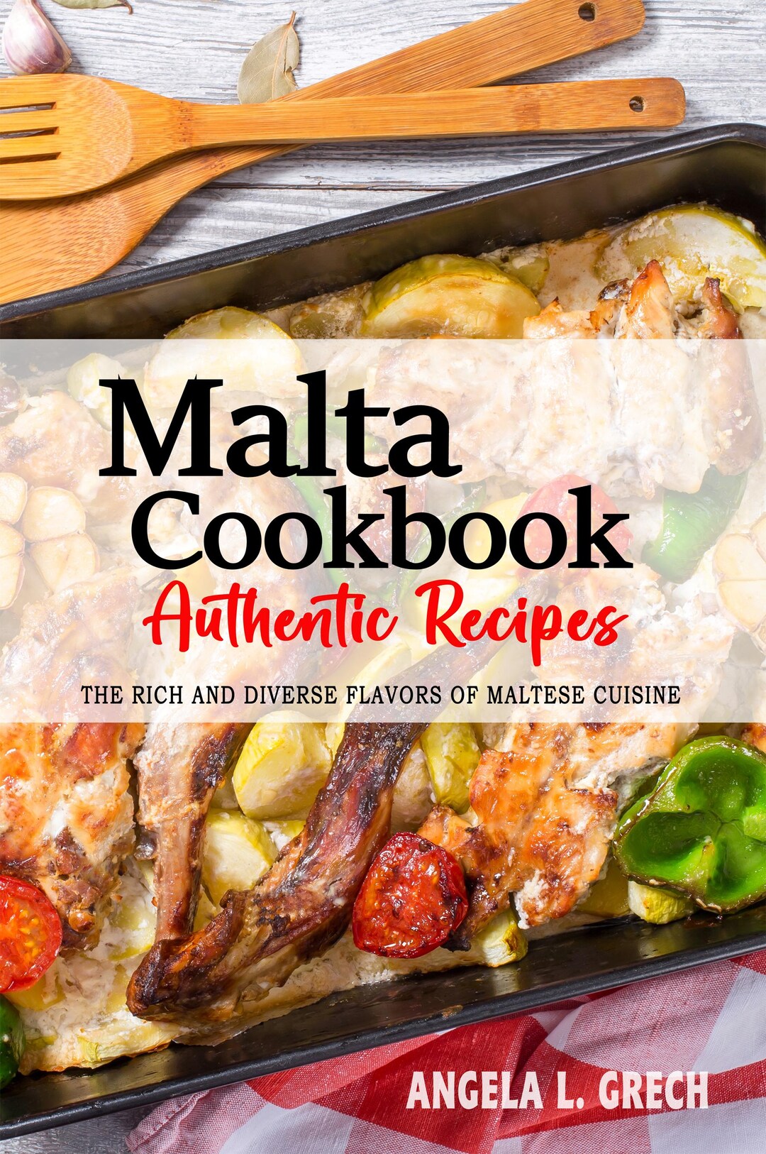 Malta Cookbook - the Rich and Diverse Flavors of Maltese Cuisine ...