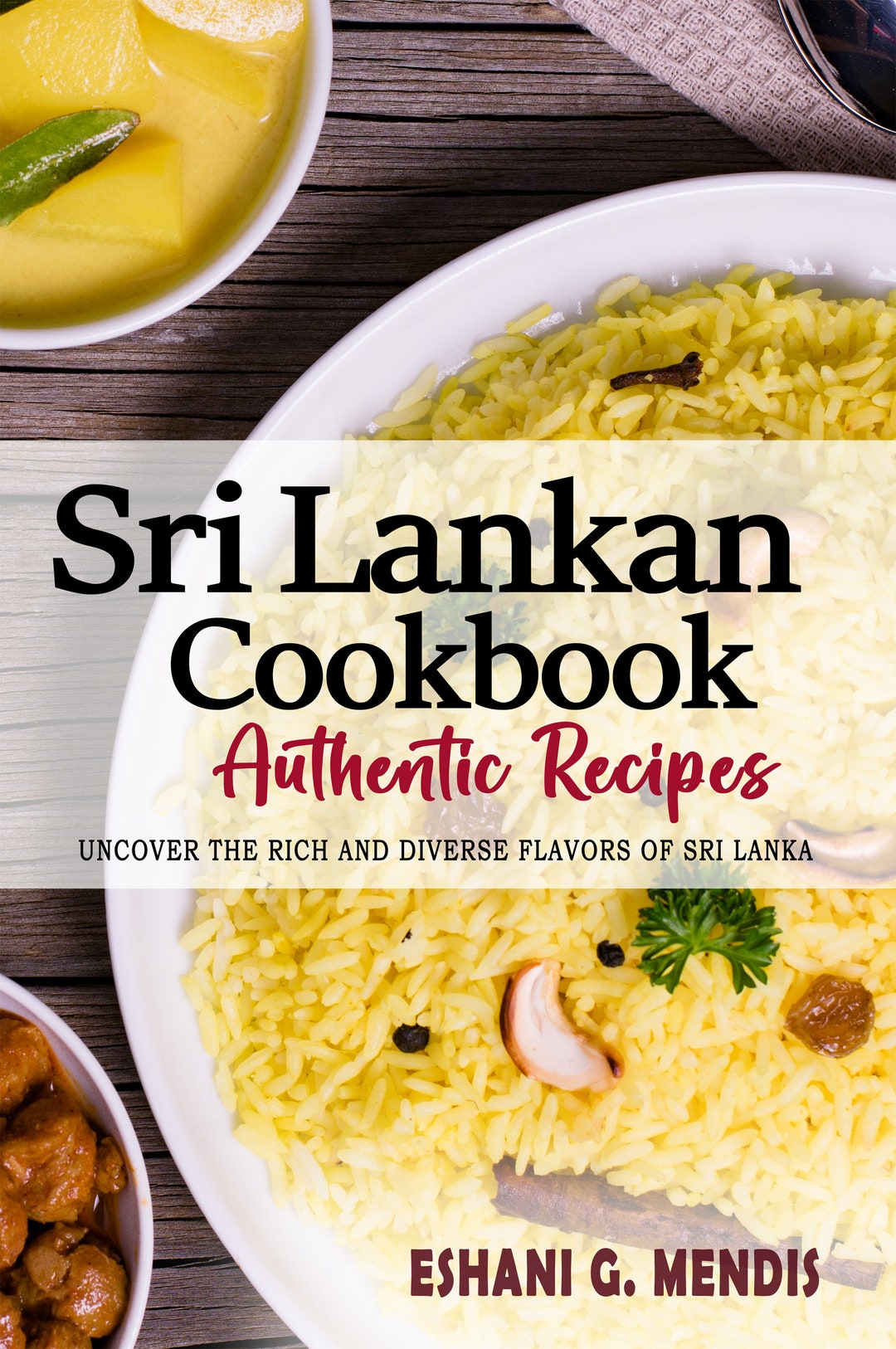 Sri Lankan Cookbook the Rich and Diverse Flavors of Sri Lanka Sri ...