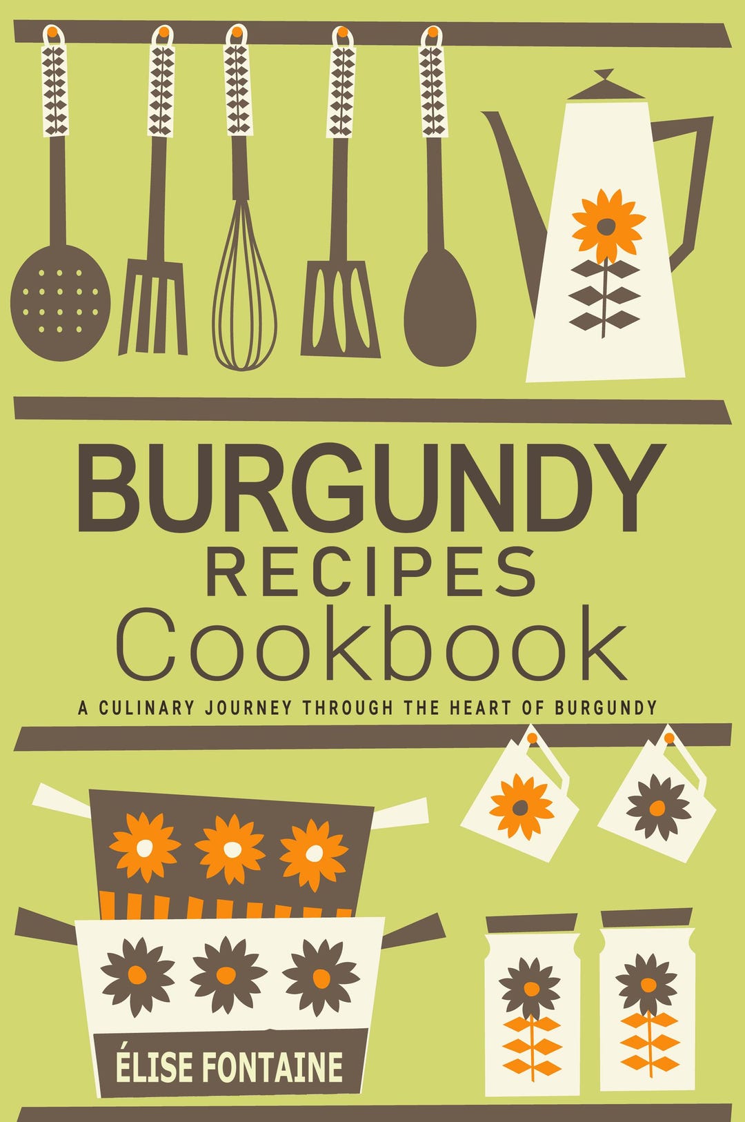 Burgundy Recipes Cookbook - Culture and Tradition. Burgundy Cookbook ...