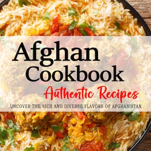 Afghan Cookbook - Uncover the Rich and Diverse Flavors of Afghanistan ...