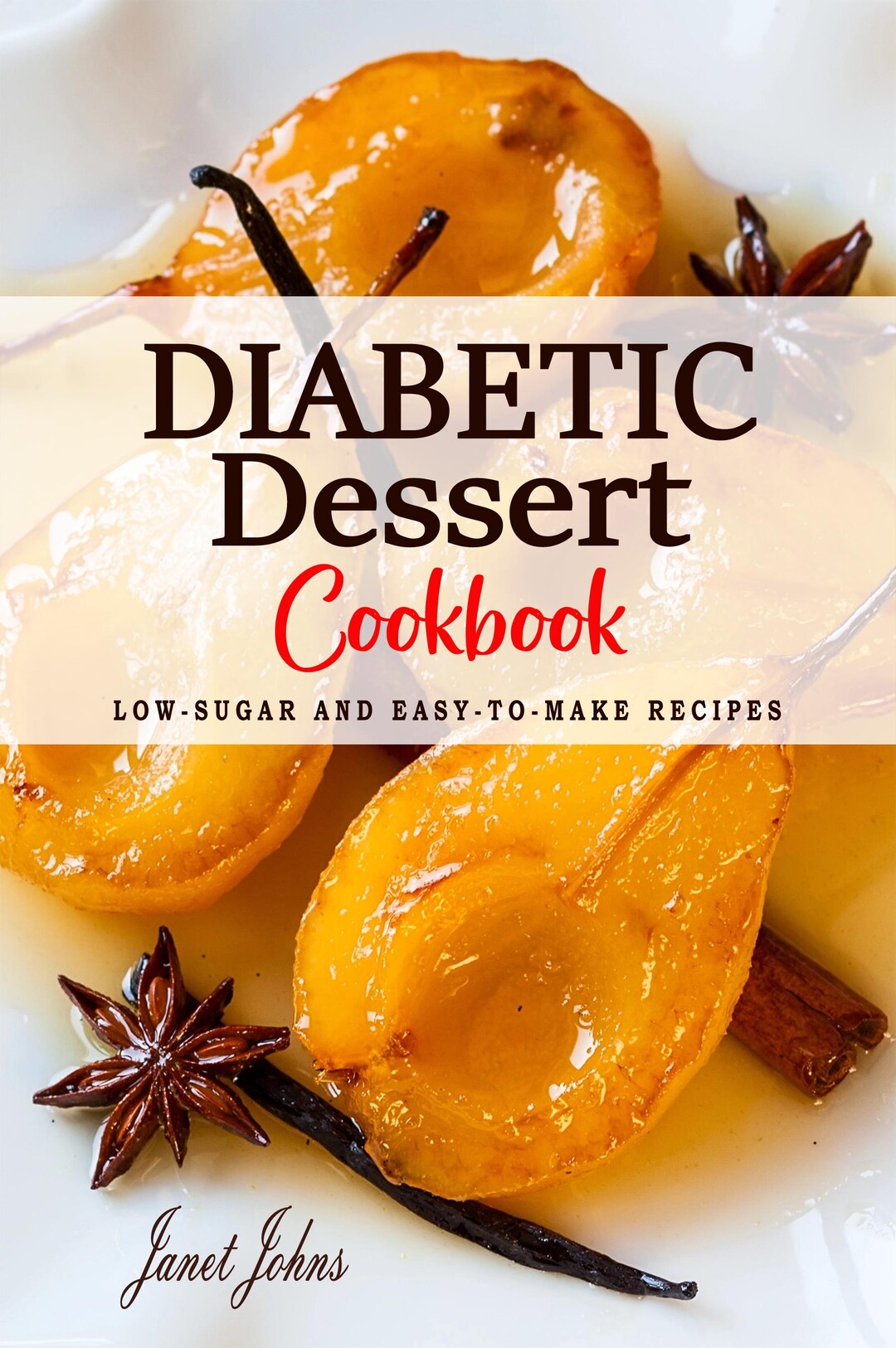 Diabetic Dessert Cookbook . Low-sugar and Easy-to-make Recipes ...