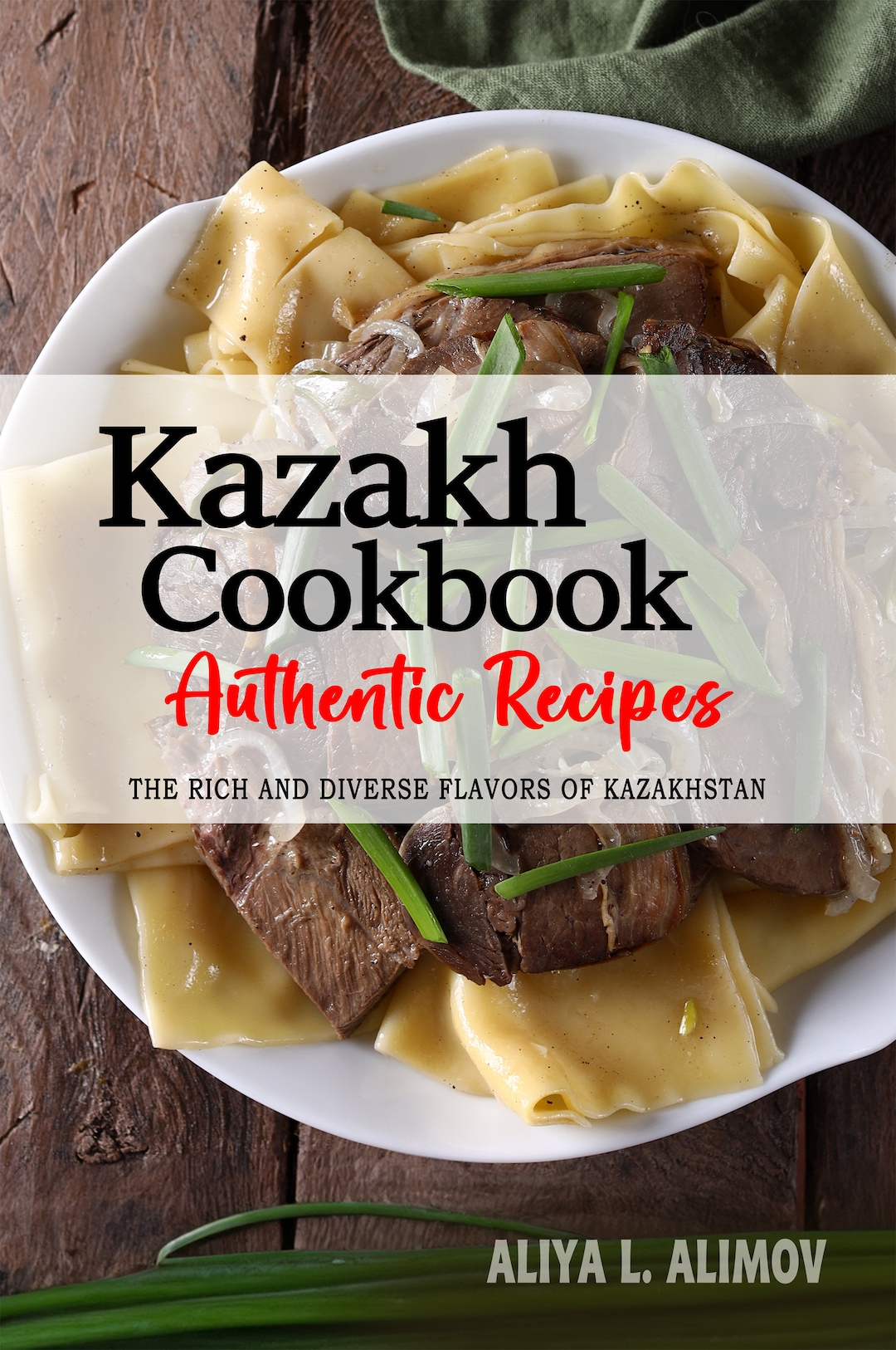 Kazakh Cookbook - the Rich and Diverse Flavors of Kazakhstan Cuisine ...