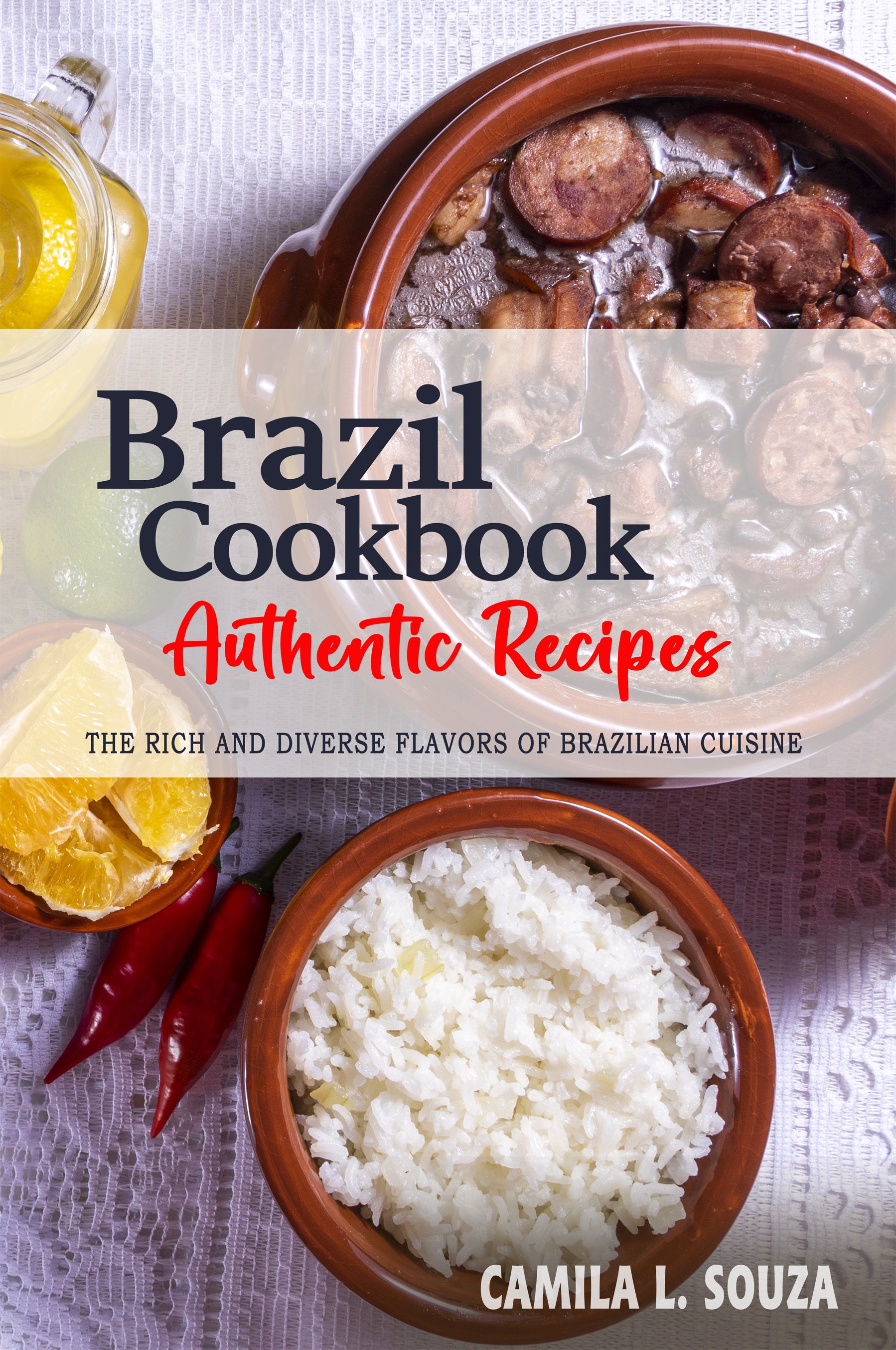 Brazil Cookbook - the Rich and Diverse Flavors of Brazil - Brazil ...