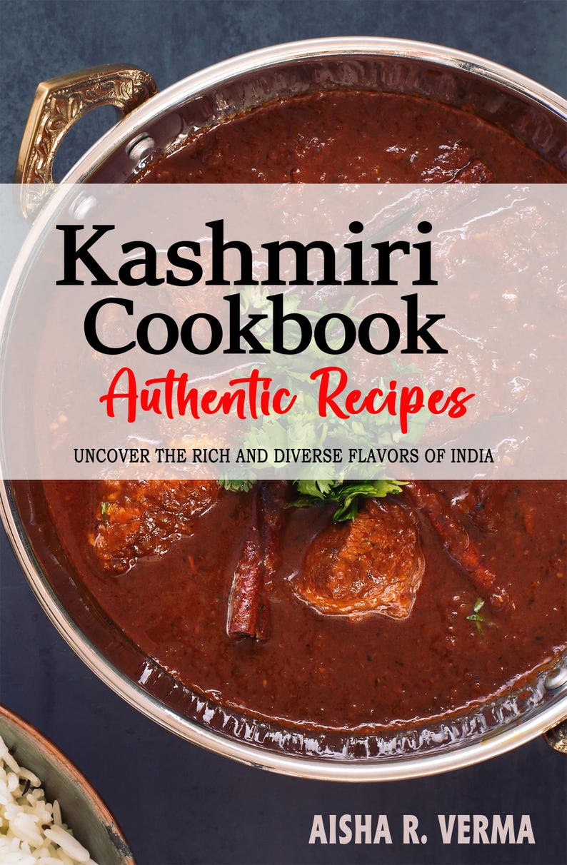 Kashmiri Cookbook - Uncover the Rich and Diverse Flavors of India ...
