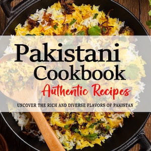 Pakistani Cookbook - Uncover the Rich and Diverse Flavors of Pakistan ...