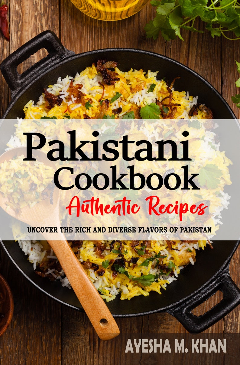 Pakistani Cookbook - Uncover the Rich and Diverse Flavors of Pakistan ...