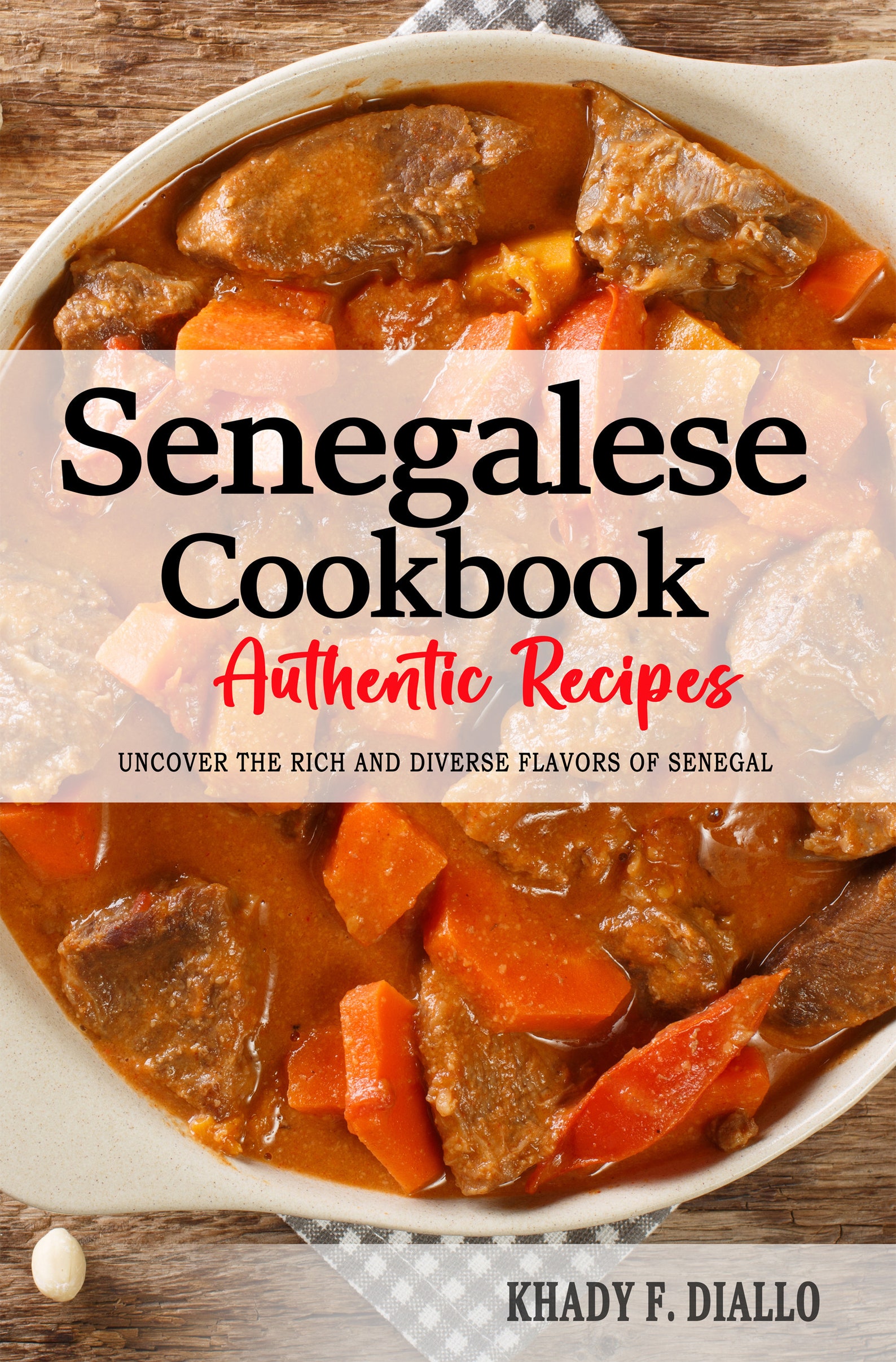 Senegalese Cookbook - the Rich and Diverse Flavors of Senegal Cuisine ...