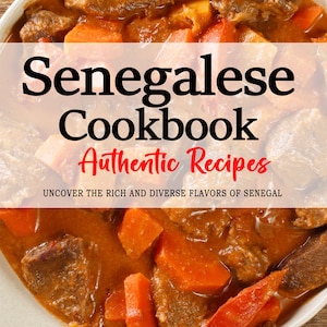 Senegalese Cookbook - the Rich and Diverse Flavors of Senegal Cuisine ...