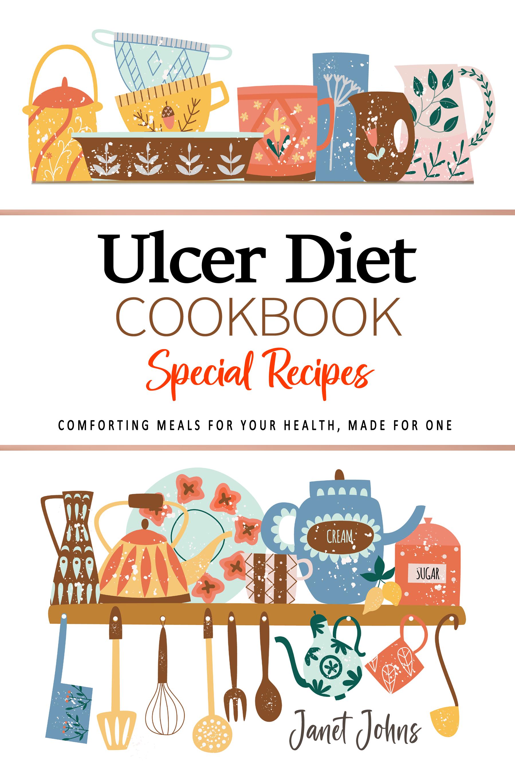 Ulcer Diet Cookbook for One Person: Easy Recipes and Meal for a Stomach ...