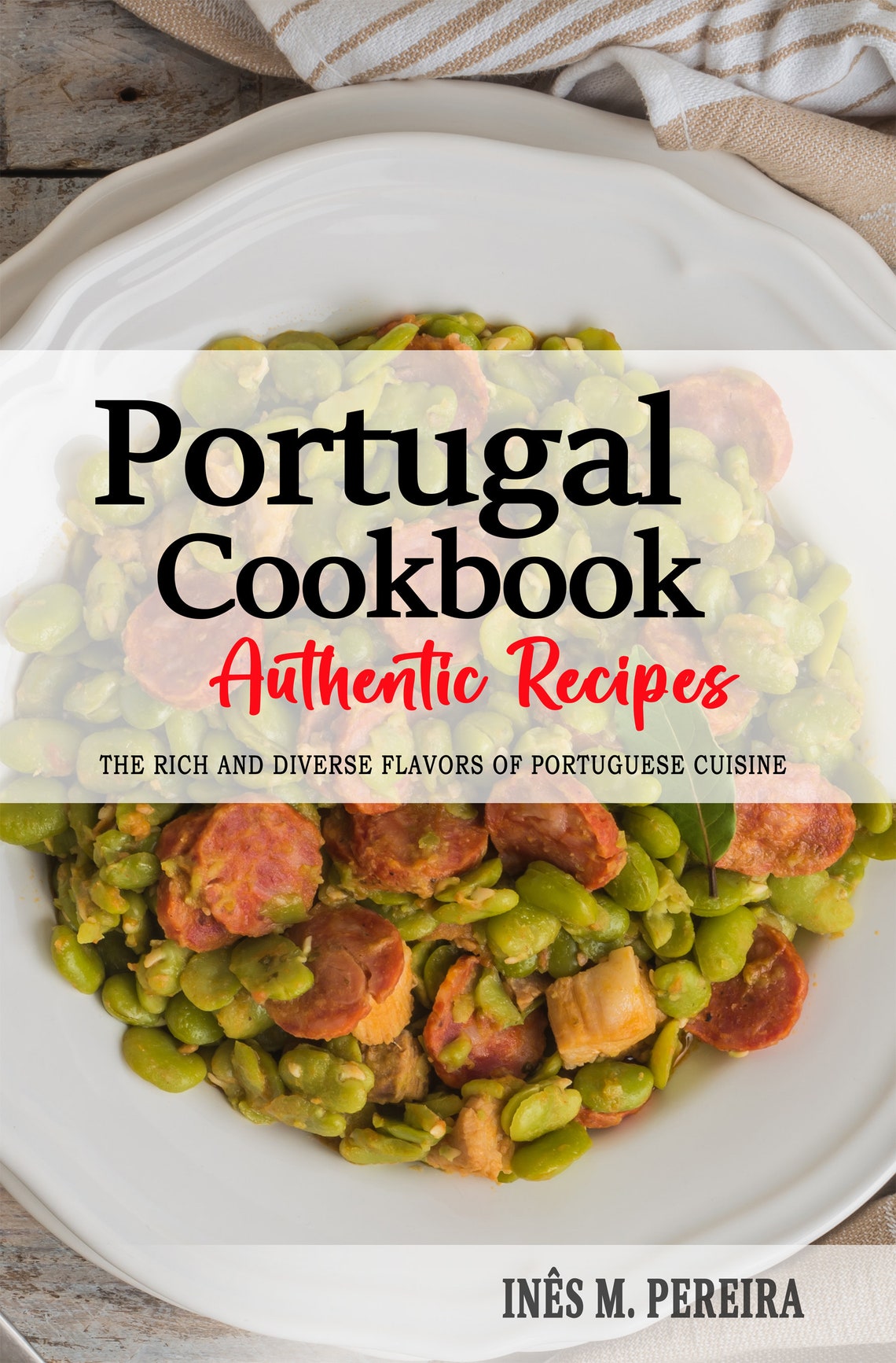 Portugal Cookbook the Rich and Diverse Flavors of Portuguese Cuisine ...