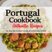 Portugal Cookbook the Rich and Diverse Flavors of Portuguese Cuisine ...
