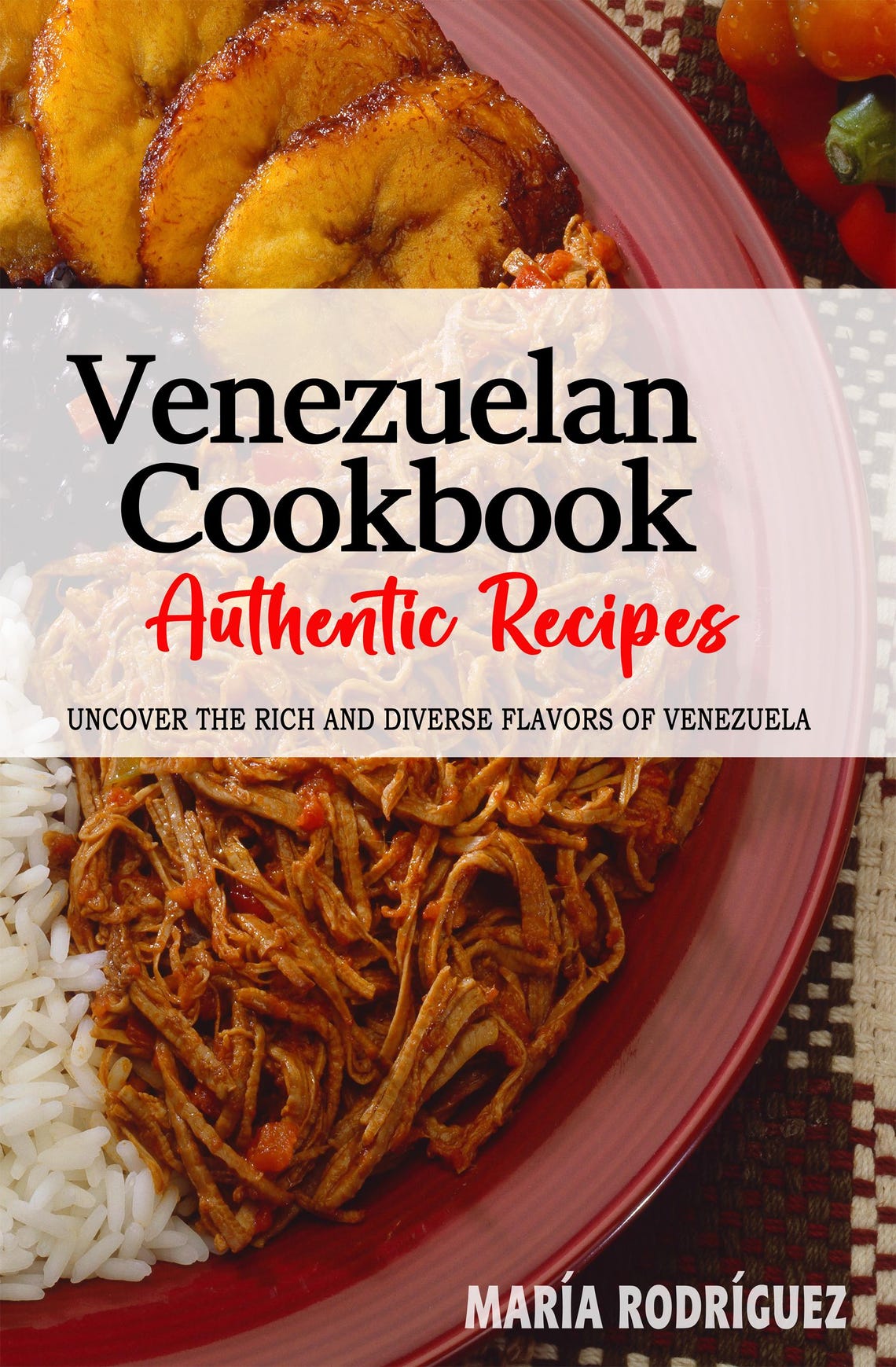 Venezuelan Cookbook - Uncover the Rich and Diverse Flavors of Venezuela ...
