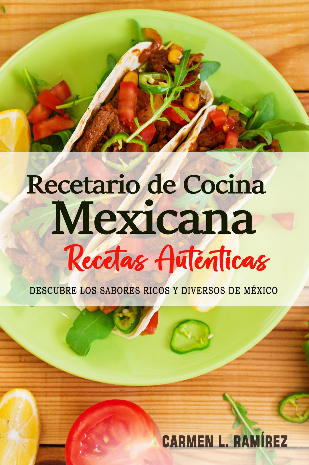 Recetario De Cocina Mexicana - Descubre Los Sabores Ricos Y Diversos De ...