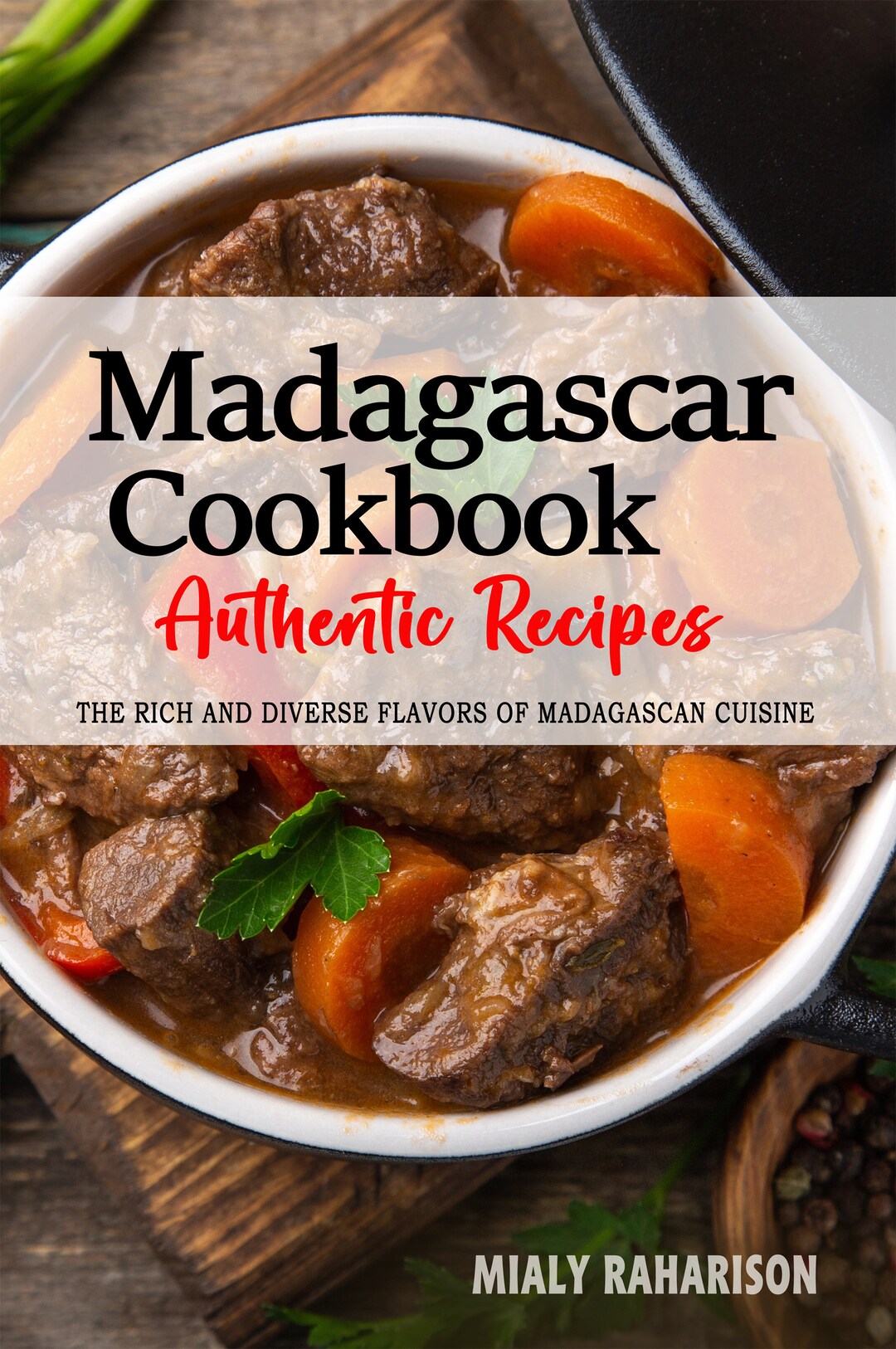 Madagascar Cookbook - the Rich and Diverse Flavors of Madagascan ...