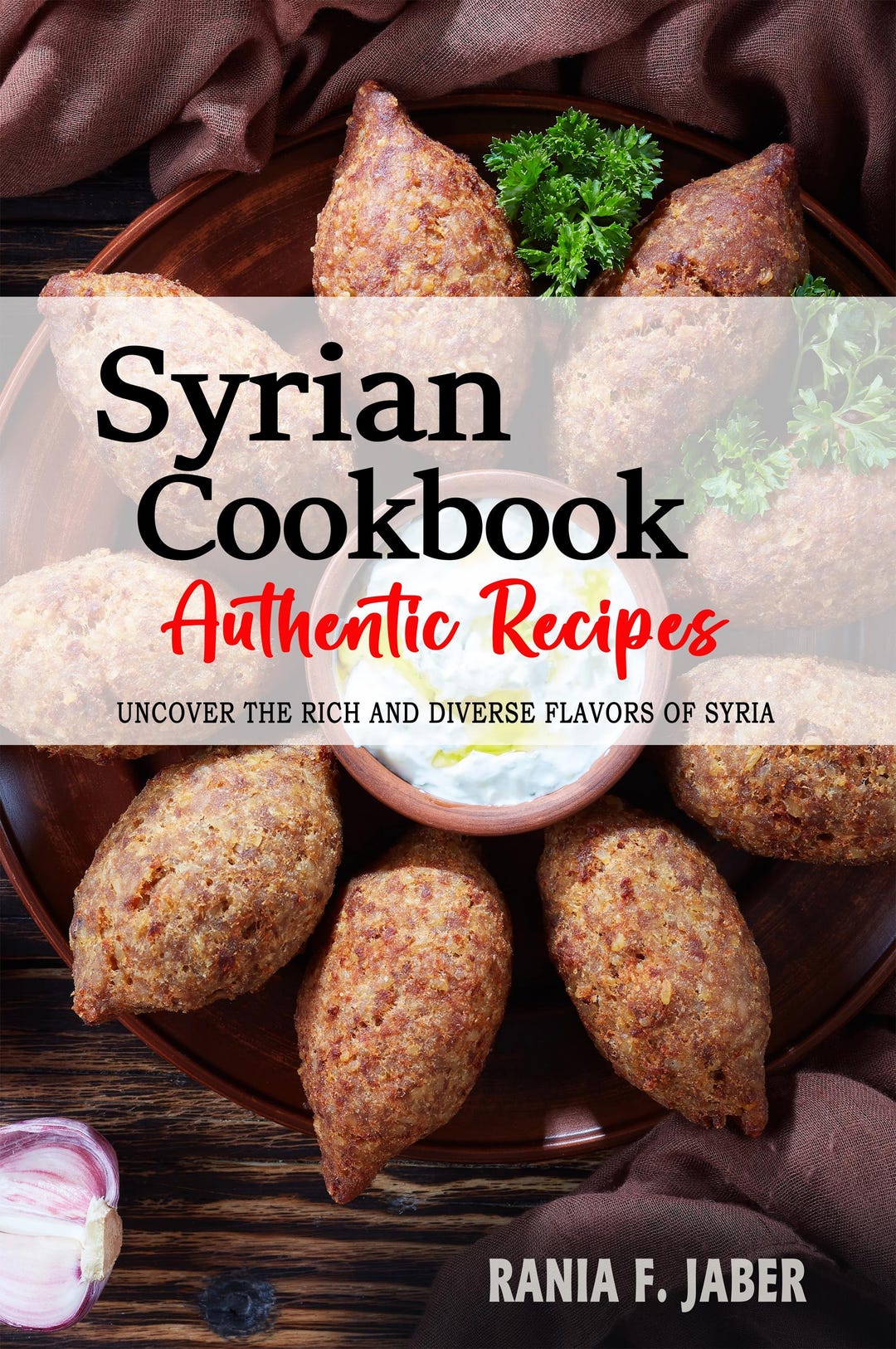 Syrian Cookbook - Uncover the Rich and Diverse Flavors of Syria, Syrian ...