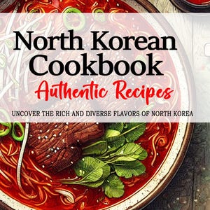 North Korean Cookbook - Uncover the Rich and Diverse Flavors of North ...