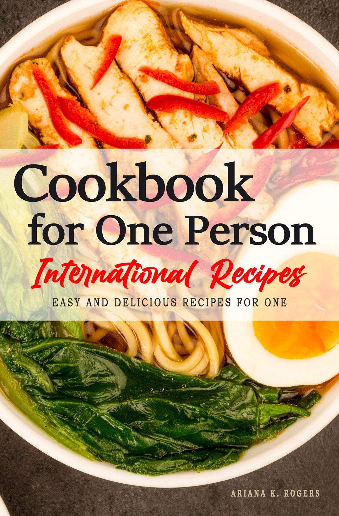Cookbook for One Person - 290 International Recipes From Around the ...