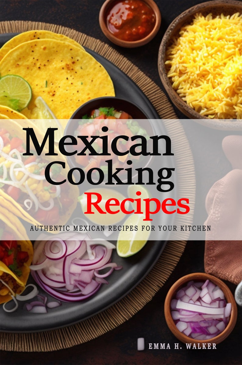 Mexico Cookbook - Authentic Mexican Recipes for Your Kitchen. Mexico ...