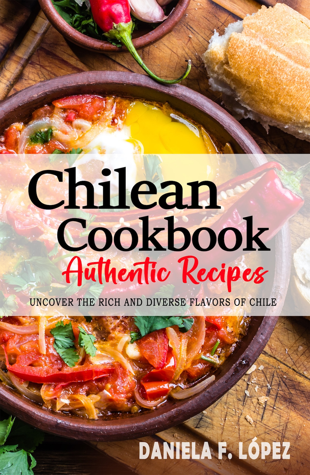 Chilean Cookbook - the Rich and Diverse Flavors of Chile - Chilean ...