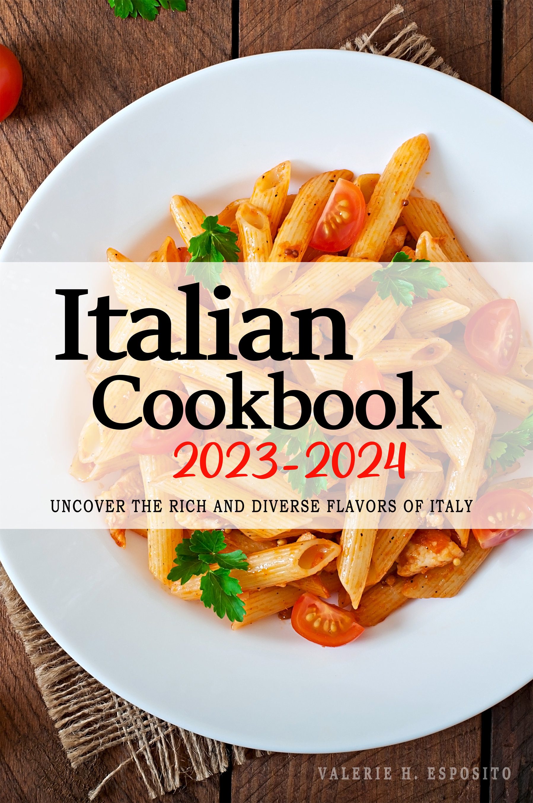 Italy Cookbook - Uncover the Rich and Diverse Flavors of Italy ...