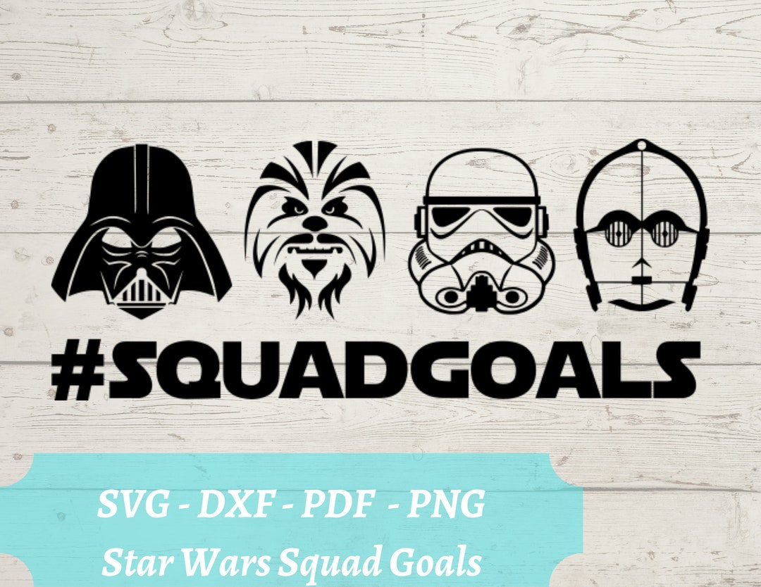 Star Wars Squad Goals SVG File, Darth Vader, Chewbacca, C-3PO, Storm ...
