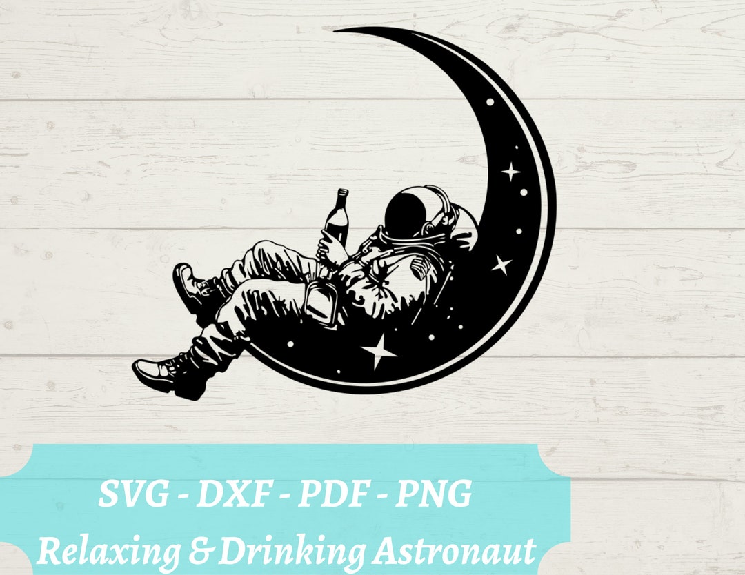 Relaxing Astronaut SVG File, Astronaut Drinking Moon Space Download ...