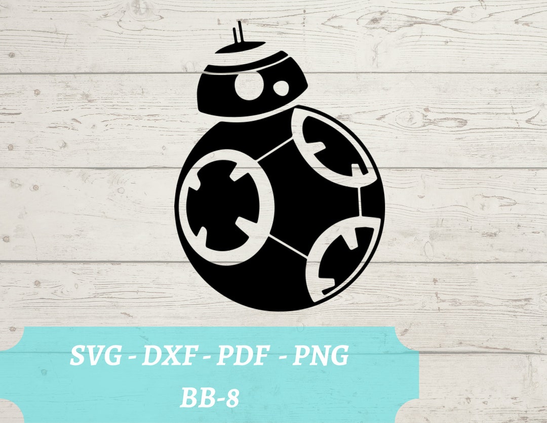 BB-8 SVG File, Star Wars Droid BB8 Download Digital File Dxf, Pdf, Png ...