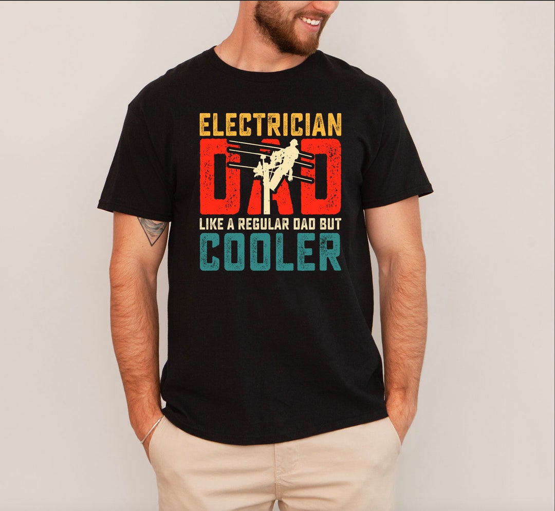 Electrician Dad Shirt Like a Regular Dad but Cooler Dad Gift Funny ...