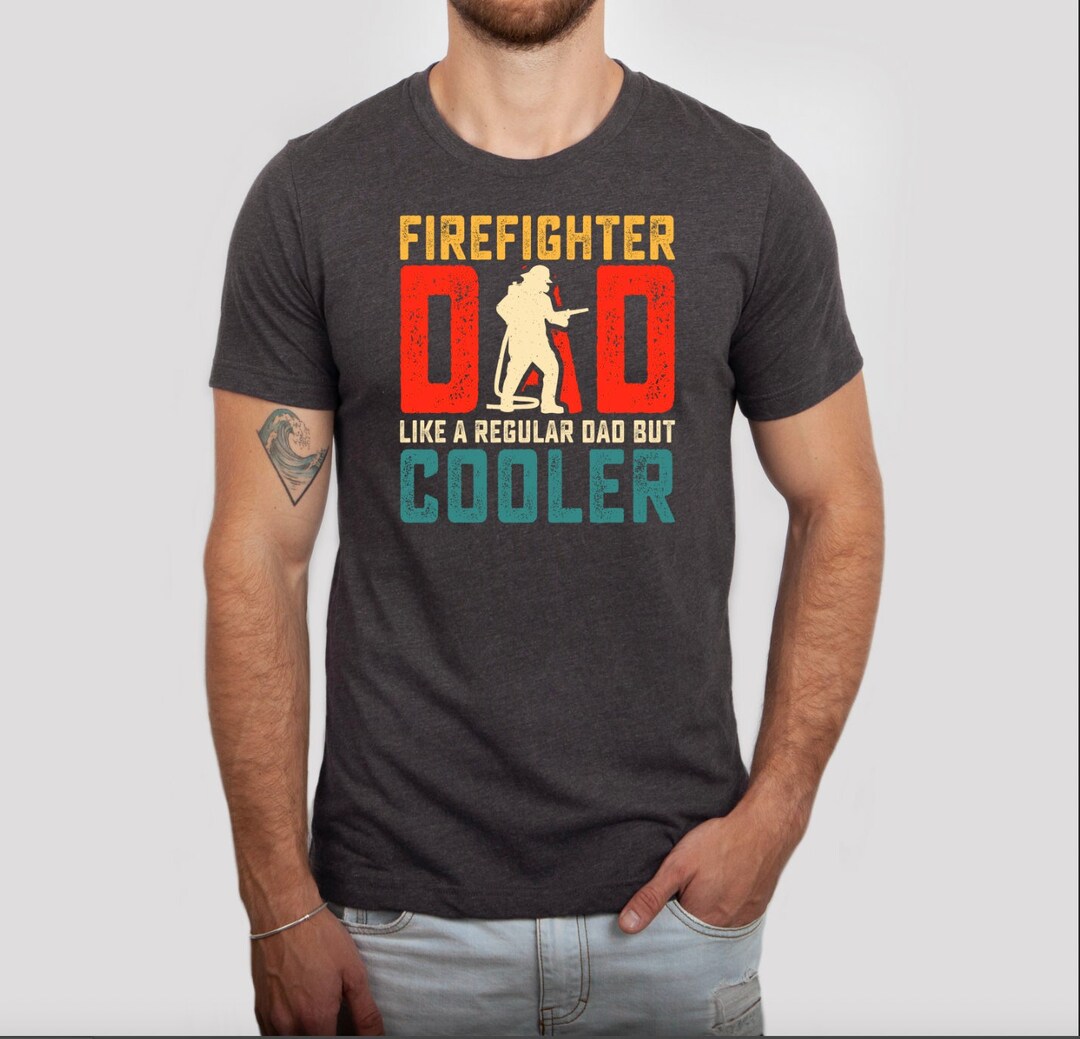 Firefighter Dad Shirt Father’s Day Gift for Fireman Funny Dad Shirt ...
