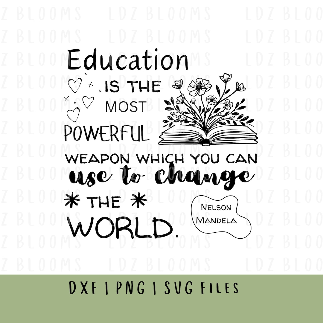 Education is the Most Powerful Weapon You Can Use, Nelson Mandela ...