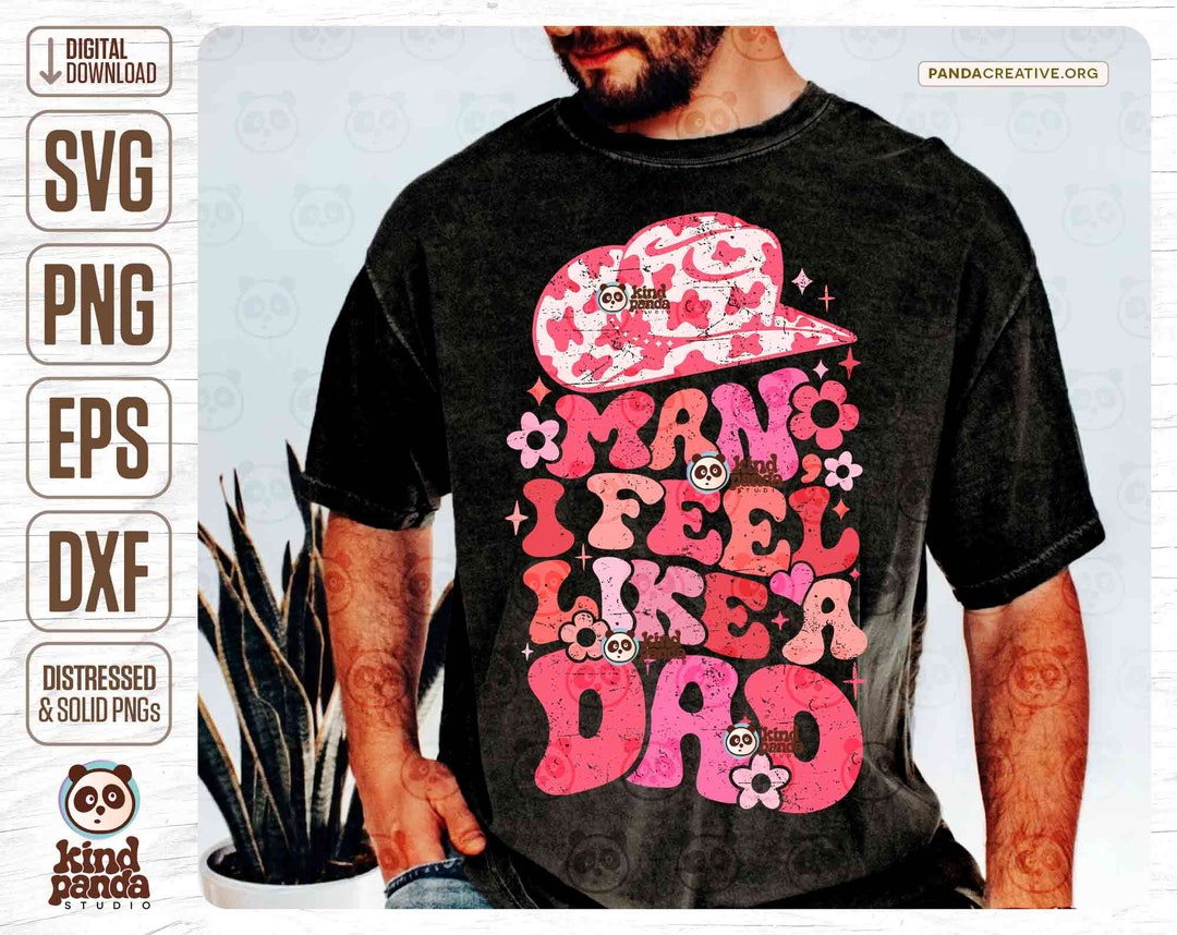 Man I Feel Like a Dad SVG PNG, Western Daddy Shirt Sublimation, Dada ...