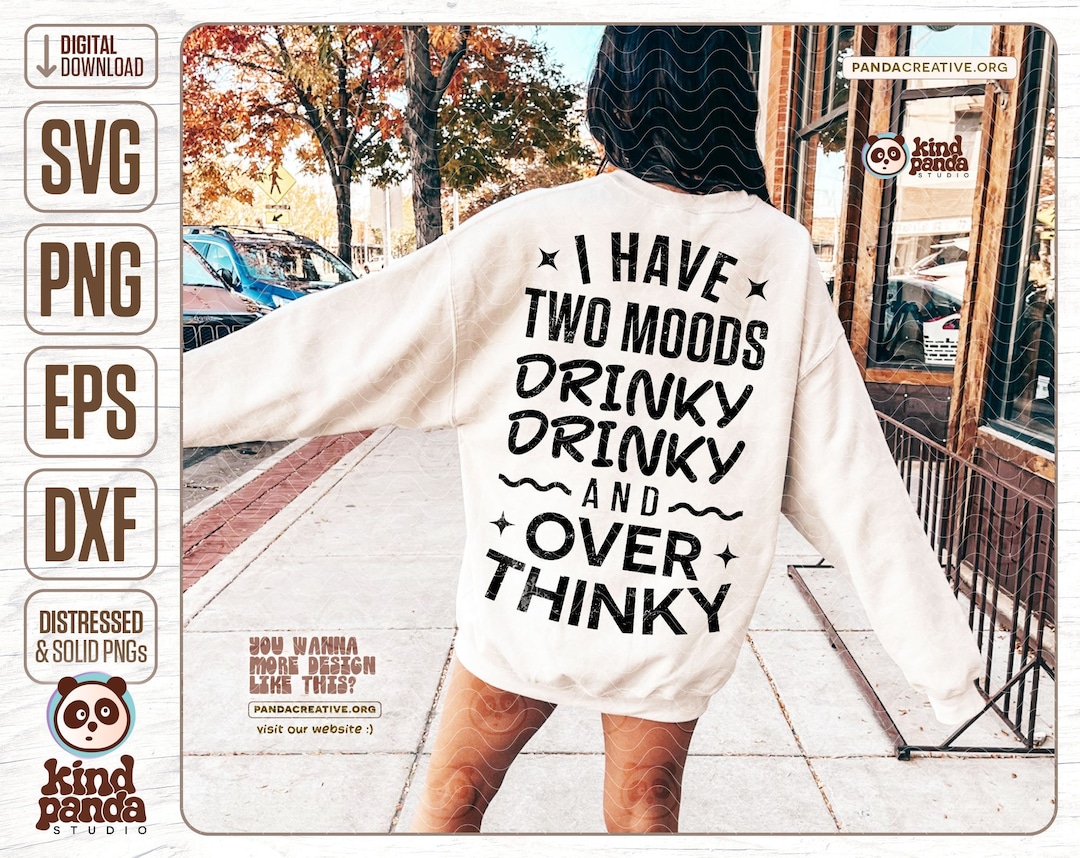 Funny Drinking SVG, I Have Two Moods Drinky Drinky Over Thinky, Day Drinkin' PNG Sublimation ...