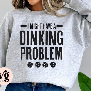 Pickle Ball SVG PNG, I Might Have A Dinking Problem Svg, Pickleball ...