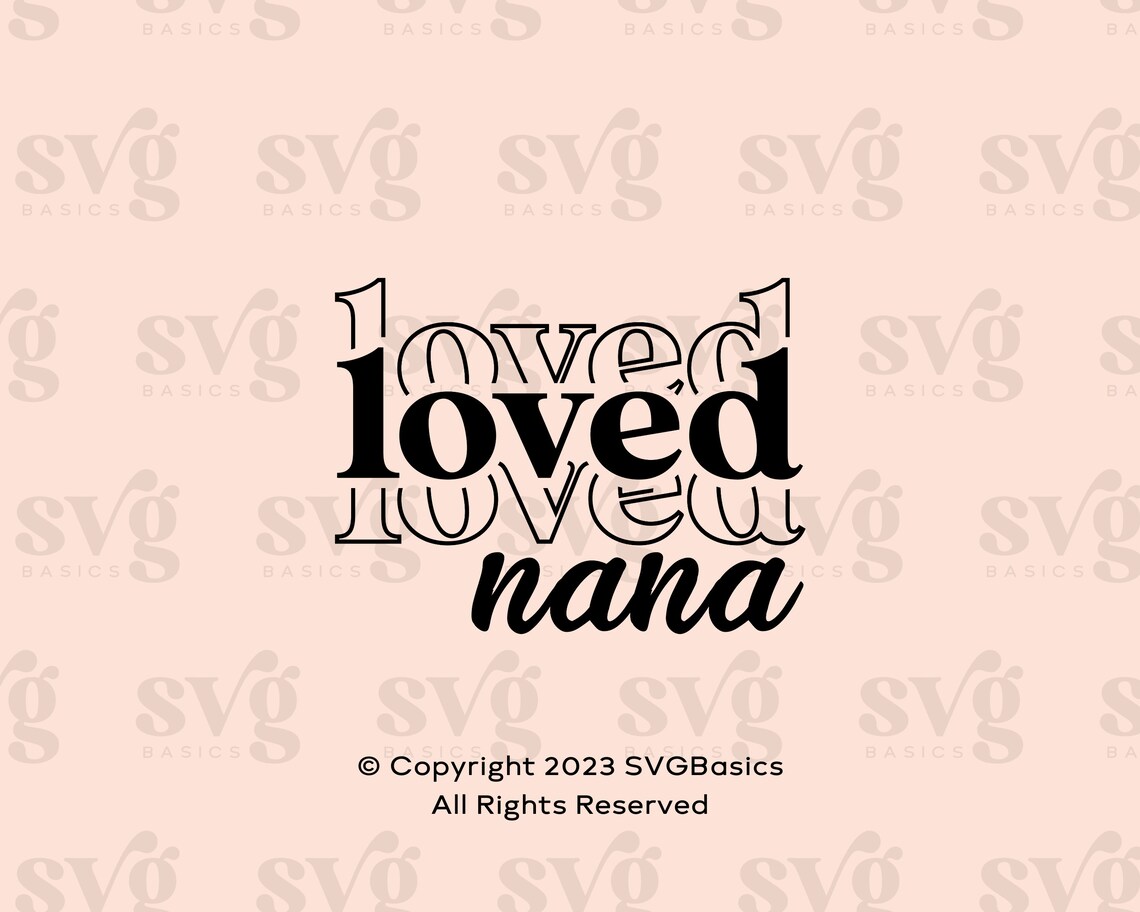 Nana SVG PNG, Loved Nana Svg, Nana Vibes Svg, Nana Life Svg, Nana Mode Svg, Nana Shirt Svg ...