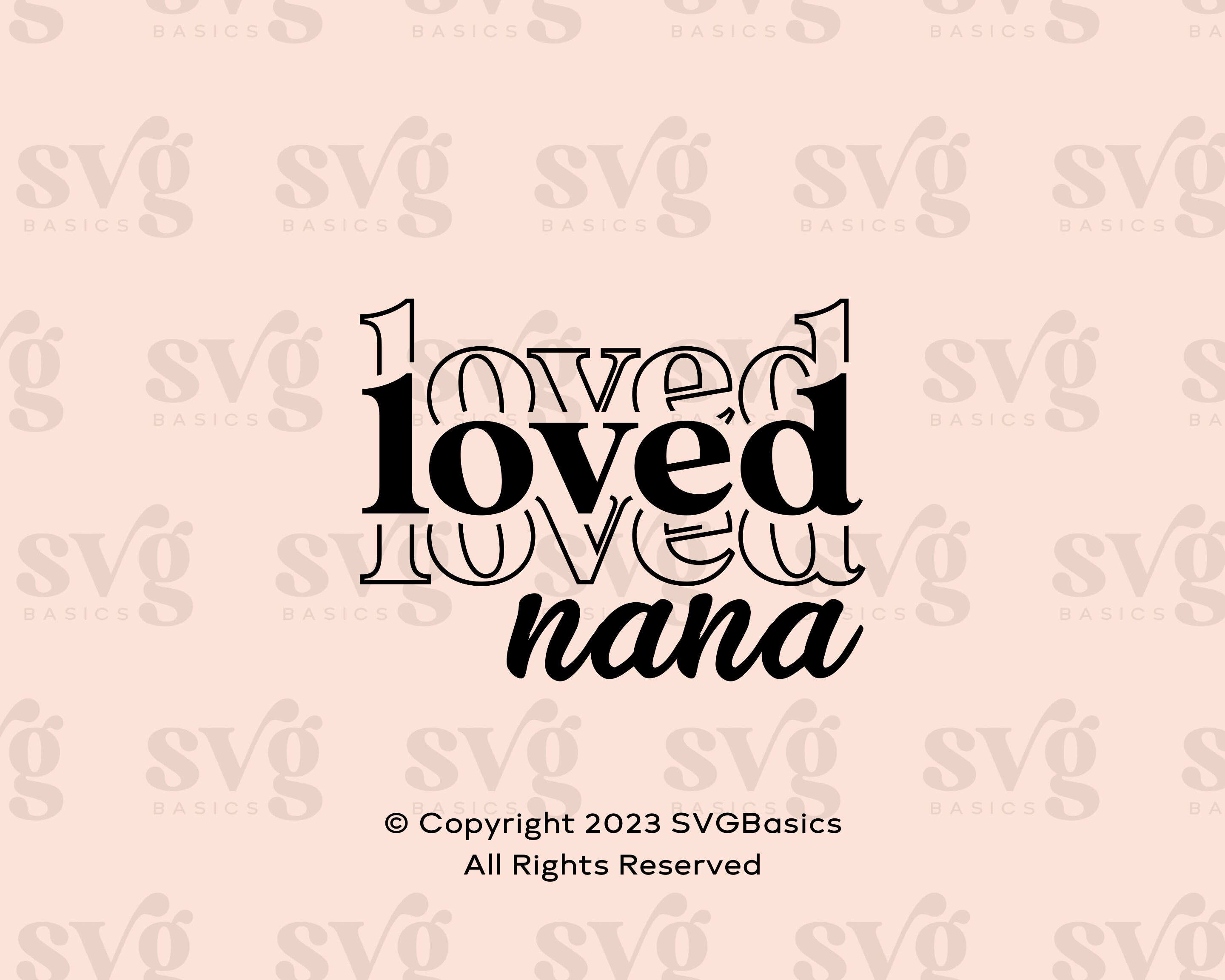 Nana SVG PNG, Loved Nana Svg, Nana Vibes Svg, Nana Life Svg, Nana Mode Svg, Nana Shirt Svg ...