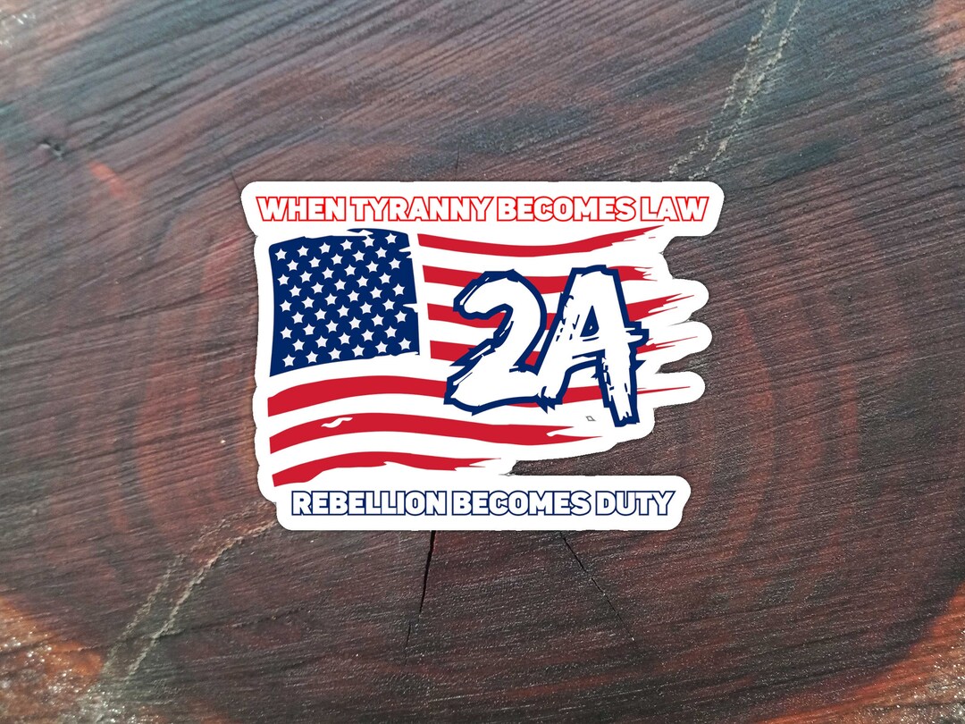 When Tyranny Becomes Law 2A Sticker Second Amendment Sticker 2A Gift ...