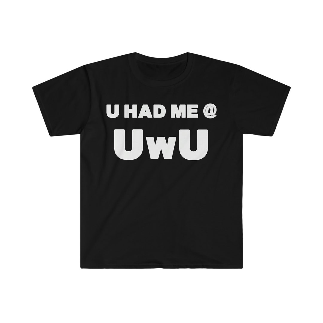 U Had Me At Uwu Furry Shirt Etsy u-had-me-at-uwu-furry-shirt-etsy