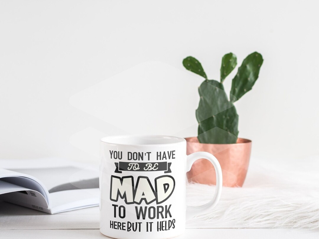 Funny Coworker, You Don't Have to Be Mad to Work Here but It Helps Mug ...