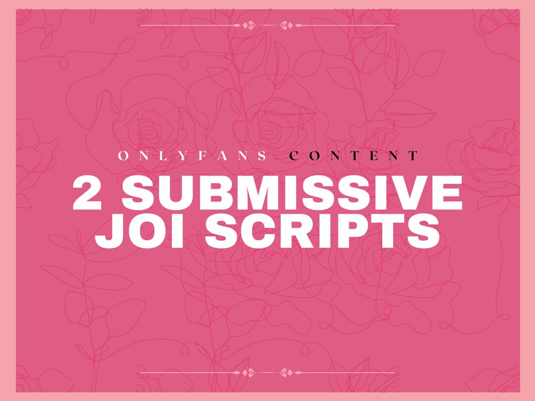 Submissive JOI Scripts | Onlyfans JOI Scripts | Adult Scripts | Onlyfans Content Creator | Adult ...