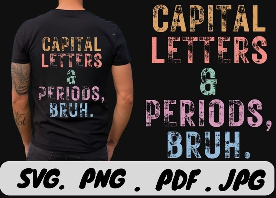 Capital Letters and Periods Bruh, Bruh Teacher Png, Digital Download ...