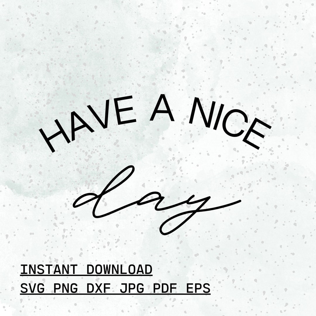 Plotter File Have a Nice Day Svg Png Dxf Jpg Eps Pdf - Etsy