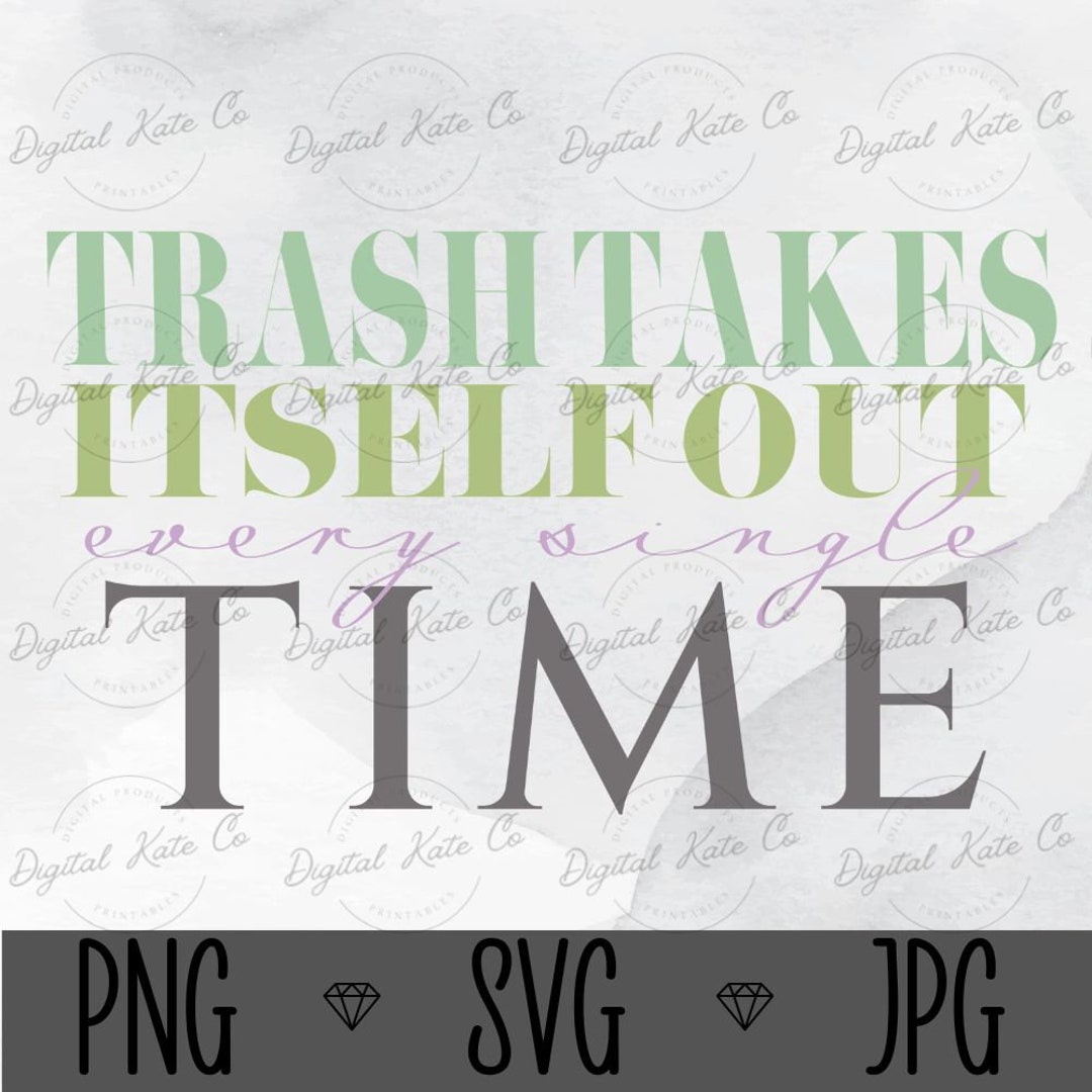 Trash Takes Itself Out Every Single Time, Taylor Swift PNG, Trash Takes ...