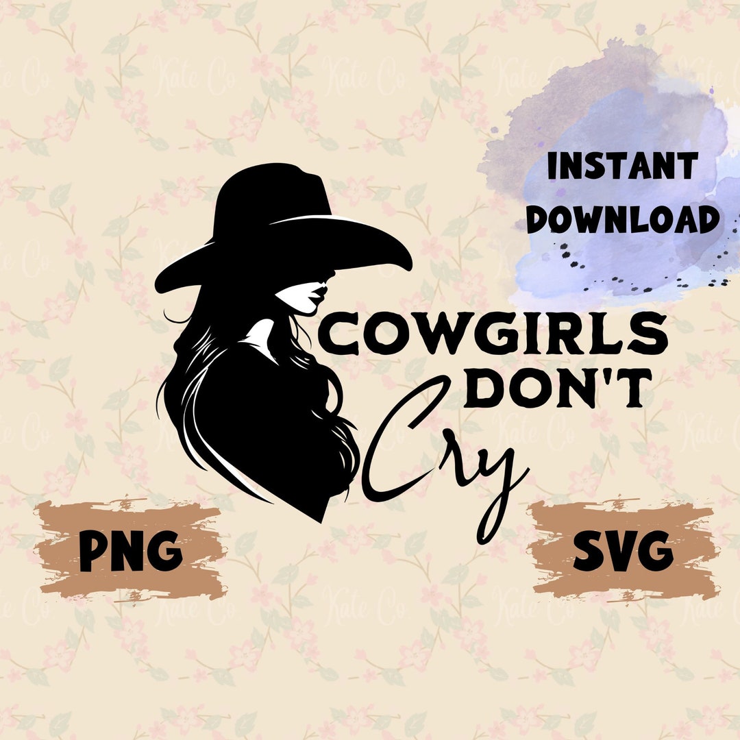 Cowgirls Dont Cry PNG, Western Wear SVG, Cowgirl Shirt Digital Download, Country Apparel Design ...