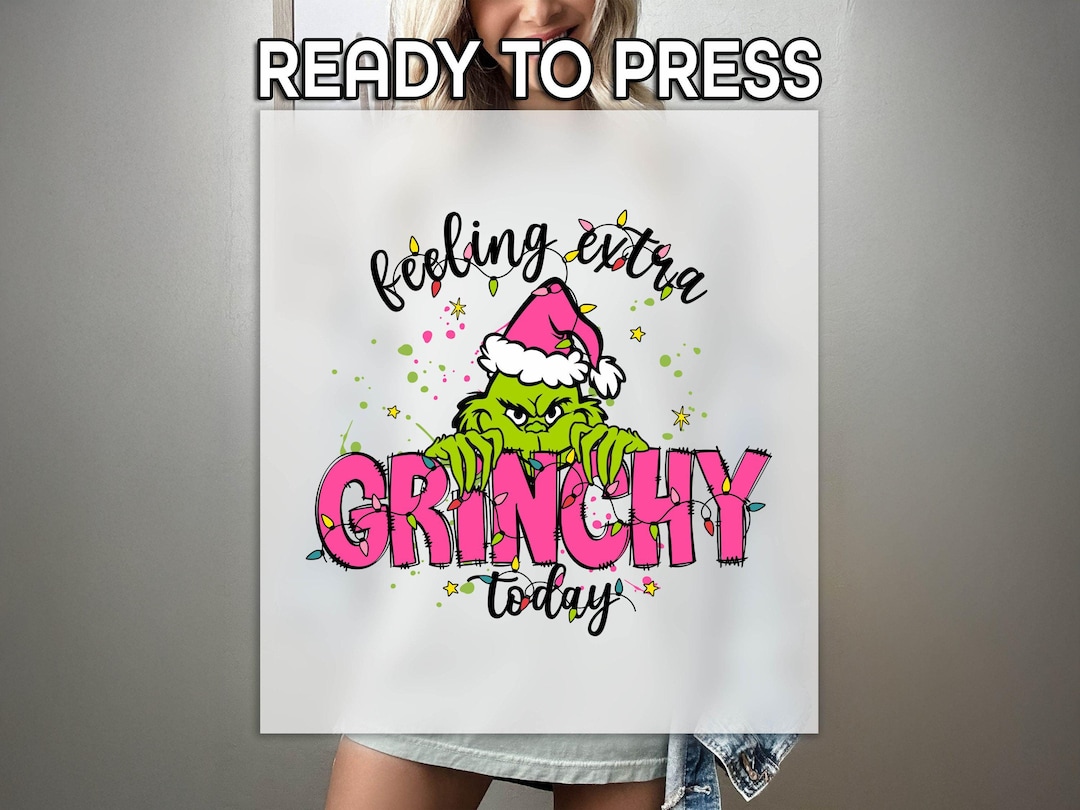 Feeling Extra Grinchy Today Ready to Press DTF, Pink Grinchy Print ...