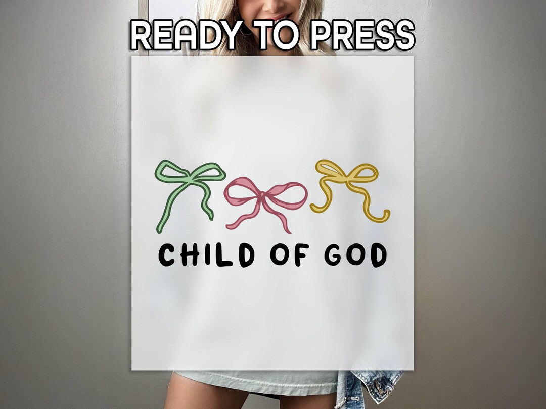 Child of God Ready to Press DTF Transfer, Colorful Bows Print, Heat ...