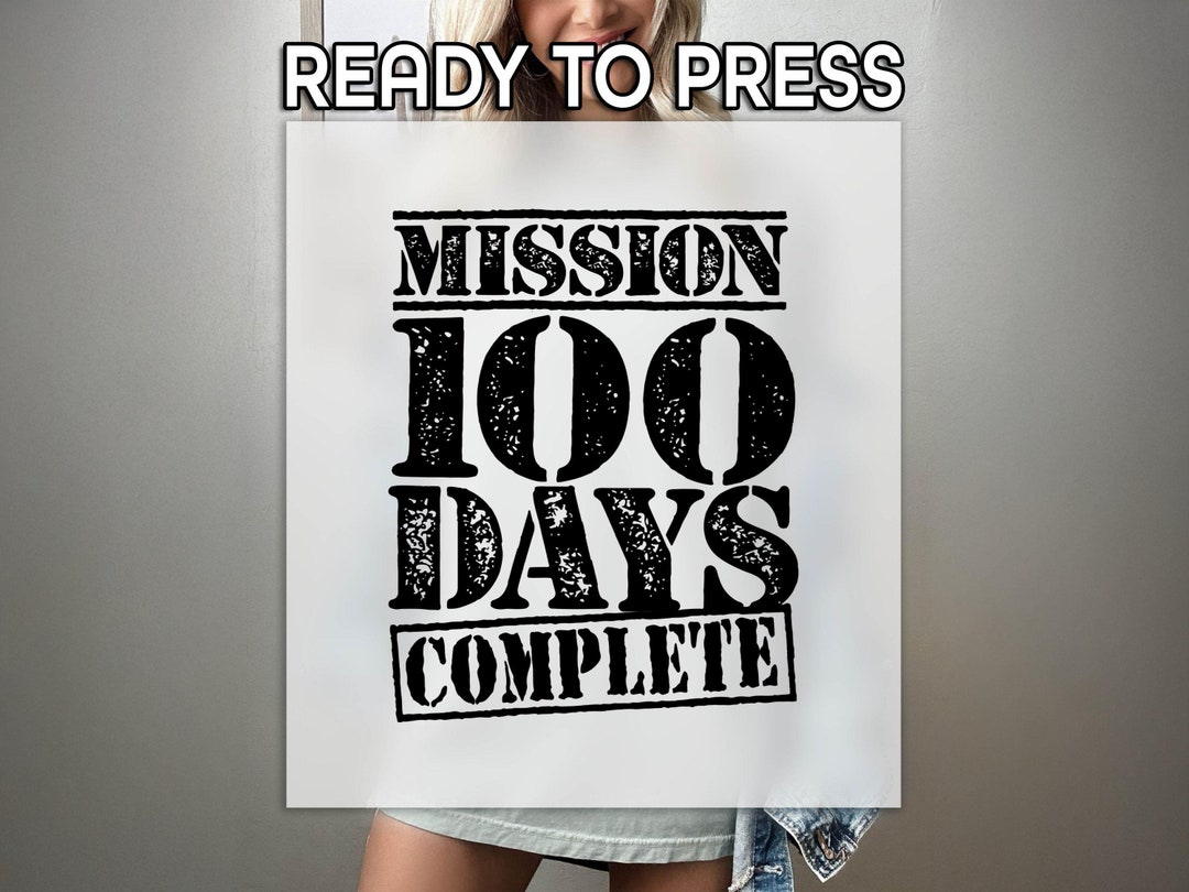 Mission 100 Days Complete Ready to Press DTF, Happy 100 Days of School ...